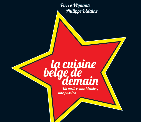 La Cuisine belge de demain de Pierre Wynants et Philippe Bidaine ...